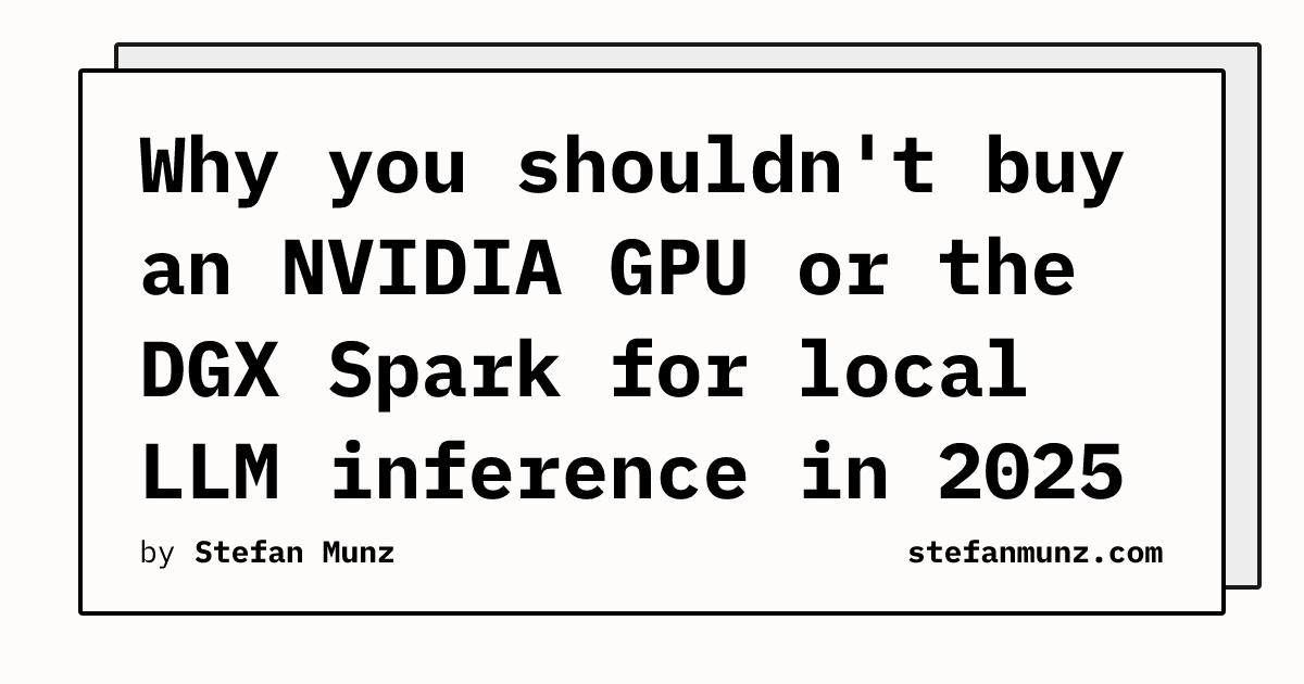 Why you shouldn't buy an NVIDIA GPU or the DGX Spark for local LLM ...